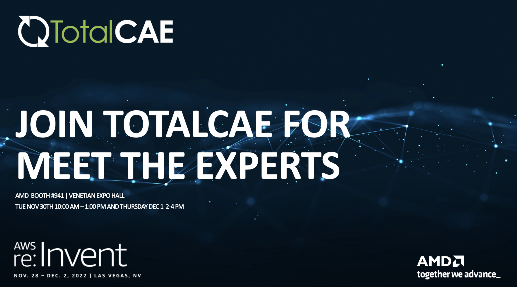 Join TotalCAE at AWS re:Invent in the AMD booth for Meet the Experts ...
